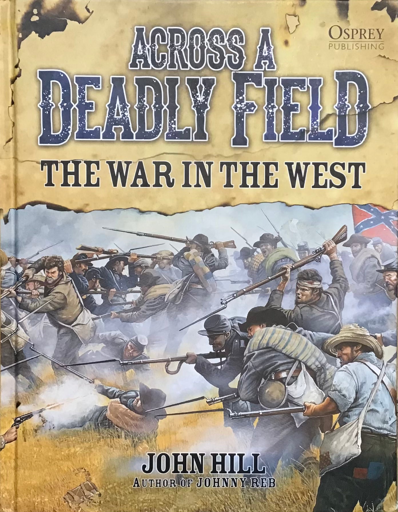 Across a Deadly Field: The War in the West by John Hill – Chester Model ...