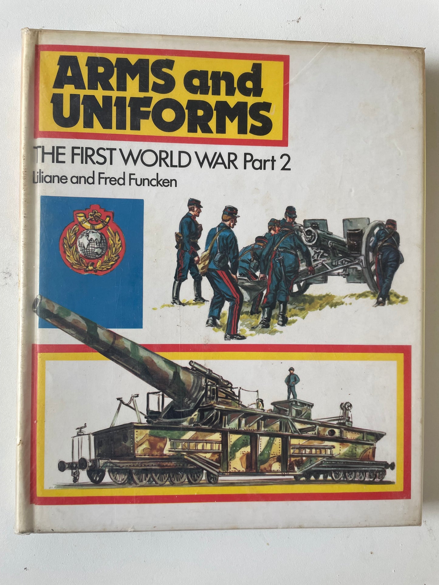 Arms and Uniforms The First World Ward Part 2 by Lilane and Fred Funck ...