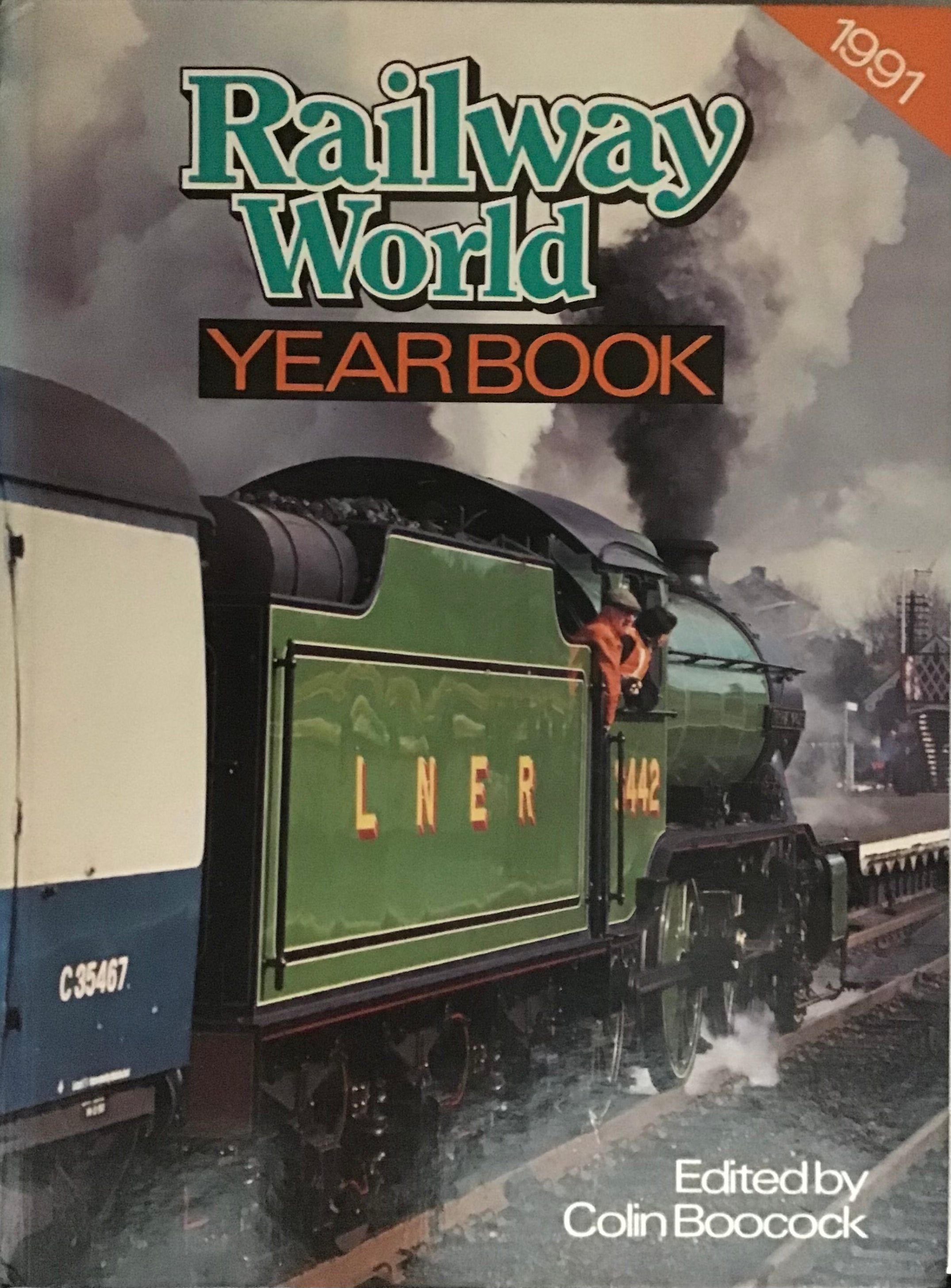 Railway World Yearbook 1991 - Ed. Colin Boocock – Chester Model Centre
