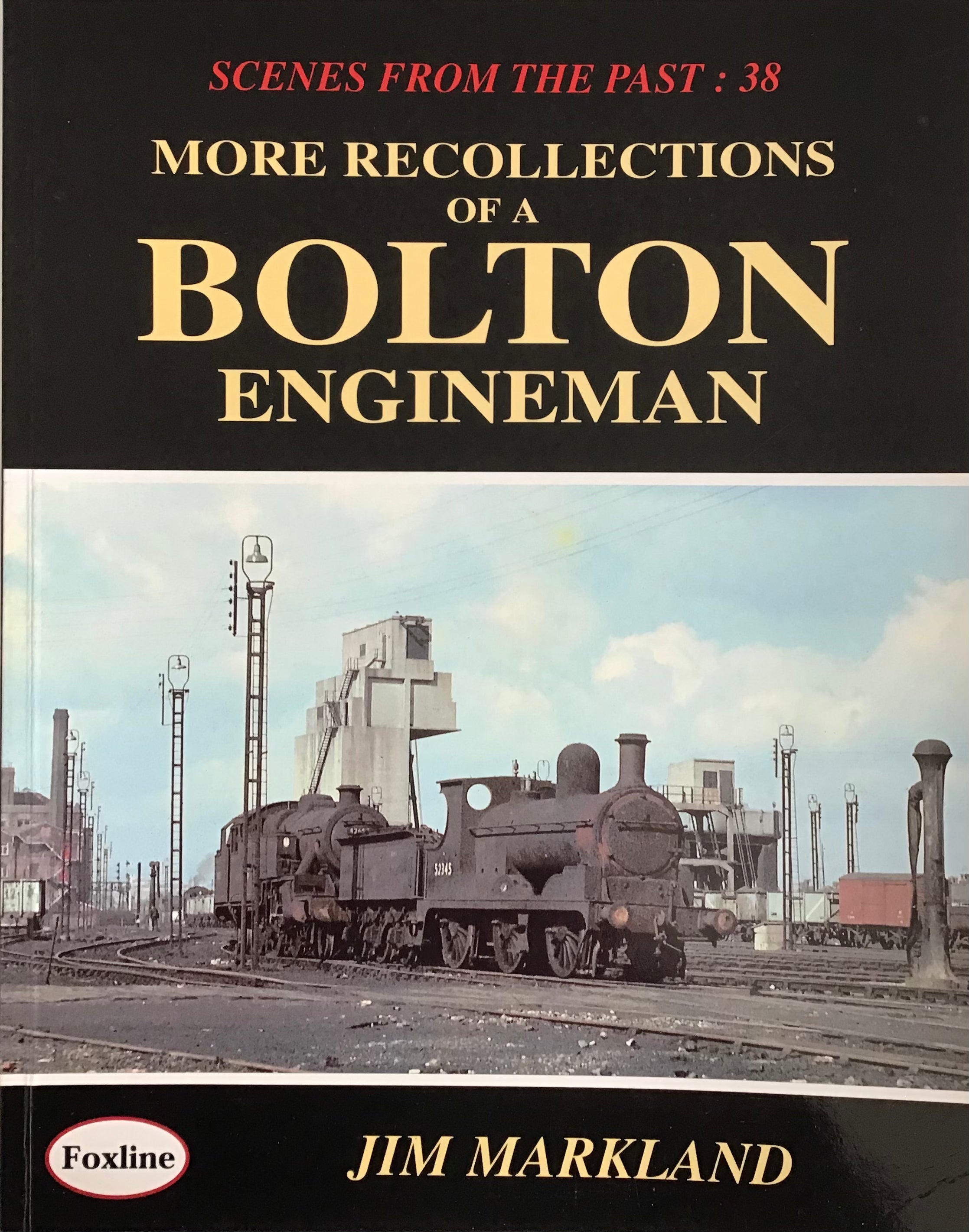 Scenes from the Past 38 More Recollections of a Bolton Engineman ...